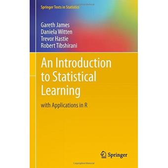 An introduction to statistical learning - relié - Gareth James - Achat ...