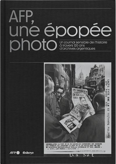 AFP, une épopée photo Un journal sensible de l’histoire à travers 120 ...