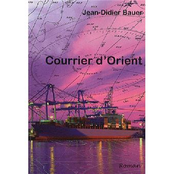 Courrier D'Orient - broché - Jean-Didier Bauer - Achat Livre ou ebook | fnac