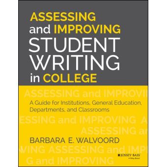 Assessing and improving student writing in college A guide for institutions, generale education ...