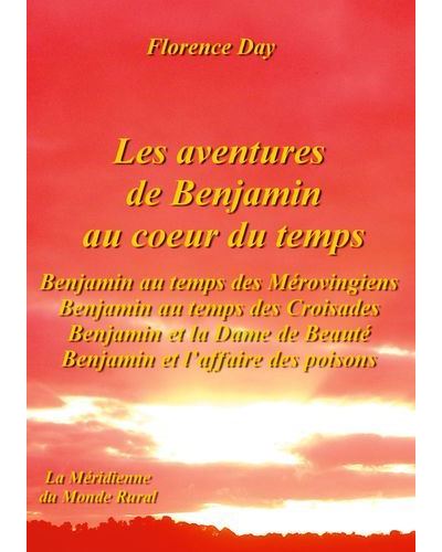 Les aventures de Benjamin au coeur du temps - Benjamin au temps des ...