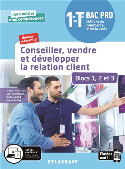 Conseiller, vendre et développer la relation client - Blocs 1, 2 et 3 - 1re, Tle Bac Pro Métiers ...