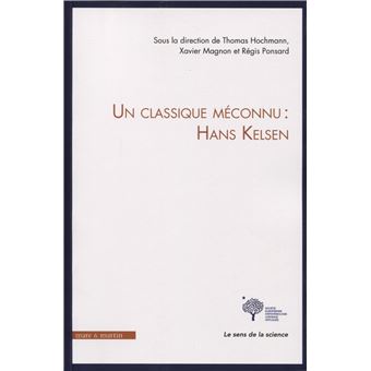 Un classique méconnu : Hans Kelsen - broché - Thomas Hochmann, Xavier ...