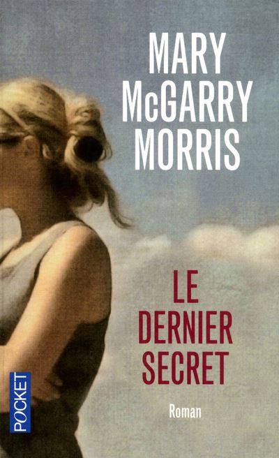 Le dernier secret - Poche - Mary Mcgarry Morris, Isabelle Chapman ...