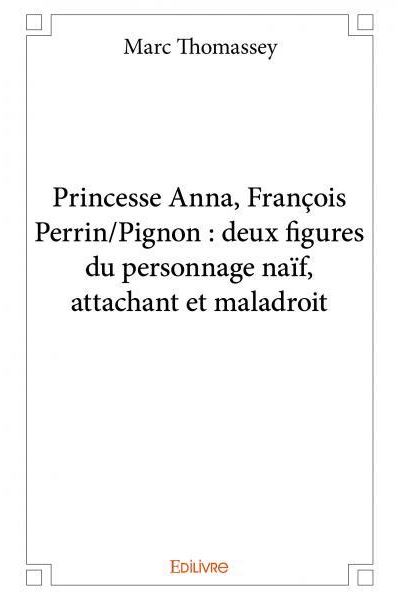 Princesse anna, françois perrin/pignon : deux figures du personnage ...