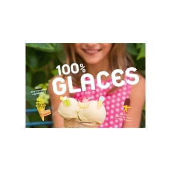 100 % Glaces - broché - Anne Chiumino, Sophie Mutterer, Delphine Mach ...