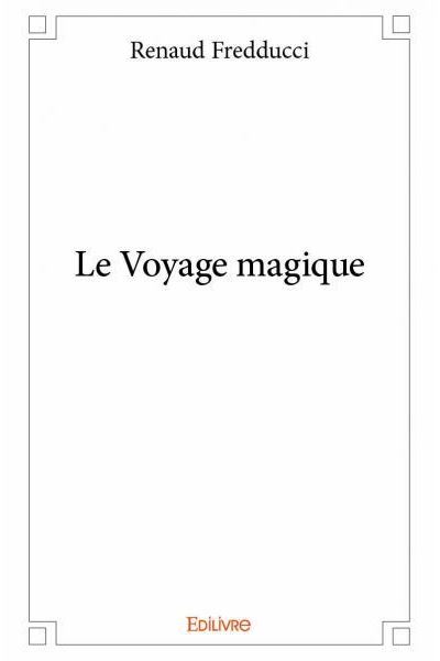 Le voyage magique - broché - Renaud Fredducci - Achat Livre | fnac