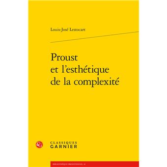 Proust et l'esthétique de la complexité - broché - Louis-José Lestocart ...