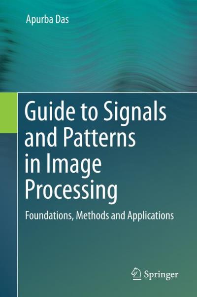 Guide to signals and patterns in image processing - relié - Apurba Das ...