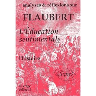 Flaubert, L'Education sentimentale l'histoire - Collectif - Achat Livre ...