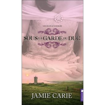 Sous la garde du Duc - Les châteaux oubliés Des châteaux oubliés Tome 1 ...