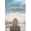 Crossroads to Eden A Novel - ebook (ePub) - Fred M. Frohock - Achat ...