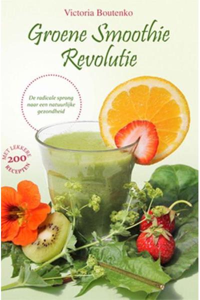 Groene smoothie revolutie de radicale sprong naar een natuurlijke ...