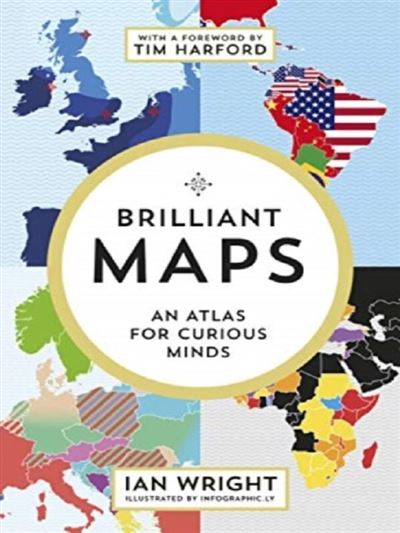Brilliant Maps An Atlas for Curious Minds - broché - Ian Wright, Tim ...