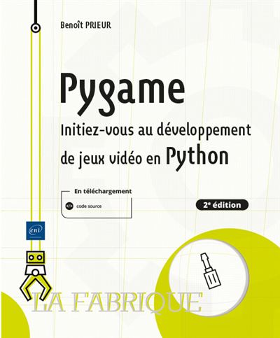 Pygame - Initiez-vous au développement de jeux vidéo en Python (2e édition) - broché - Benoît ...