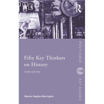Fifty key thinkers on history - Poche - M Hughes-Warrington - Achat ...