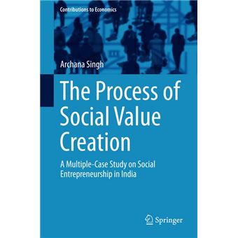 The process of social value creation - relié - Archana Singh - Achat Livre ou ebook | fnac