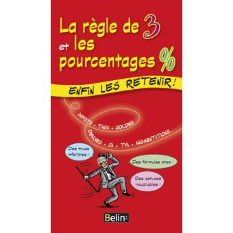 La règle de 3 et les pourcentages Enfin les retenir ! - broché - Eric ...