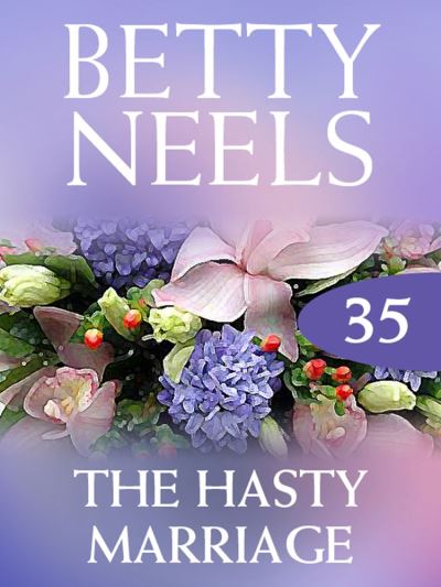 Betty Neels Collection - Tome 35 - The Hasty Marriage (Betty Neels ...