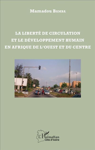 La liberté de circulation et le développement humain en Afrique de l ... La liberté de circulation et le développement humain en Afrique de l ...