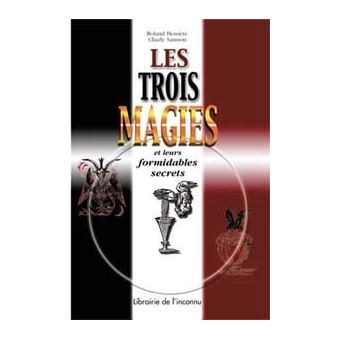 Trois magies et leurs formidables secrets Et leurs formidables secrets ...