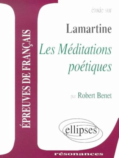 Lamartine, Les méditations poétiques - broché - Robert Benet - Achat ...