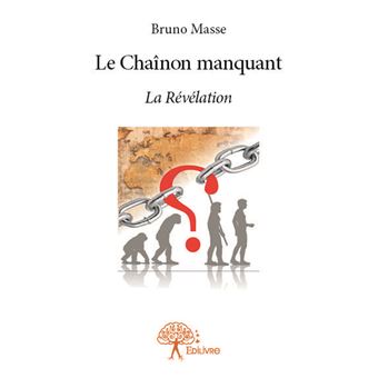 Le chaînon manquant La Révélation Tome 1 - broché - Bruno Masse - Achat ...