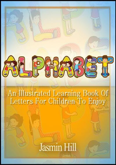 Alphabet: An Illustrated Learning Book Of Letters For Children To Enjoy ...