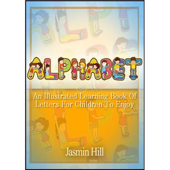 Alphabet: An Illustrated Learning Book Of Letters For Children To Enjoy ...