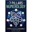 The 7 Pillars of Numerology: 57 Techniques & Tips to Decode How Your ...
