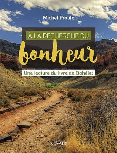 A la recherche du bonheur. Une lecture du livre de Qohélet Une lecture ...