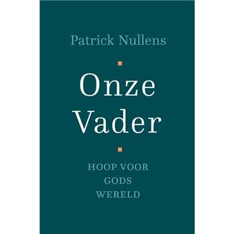 Onze Vader Hoop voor Gods wereld - broché - PATRICK NULLENS - Achat Livre | fnac