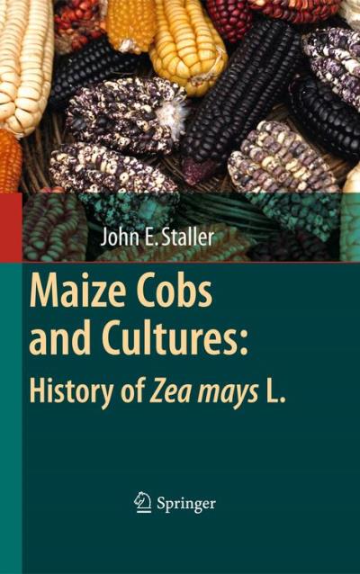 Maize cobs and cultures History of zea mays L. - relié - John Edward ...