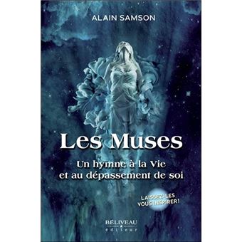 Les Muses - Un hymne à la Vie et au dépassement de soi - broché - Alain Samson - Achat Livre | fnac