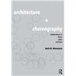 Architecture and Choreography Collaborations in Dance, Space and Time ...