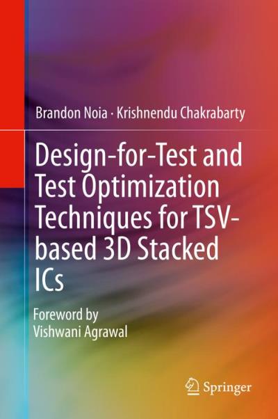 Design-for-Test and Test Optimization Techniques for TSV-based 3D ... Design-for-Test and Test Optimization Techniques for TSV-based 3D ...