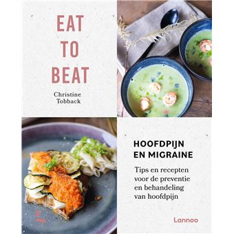 Eat to beat - tips en recepten voor de preventie en behandeling van ...