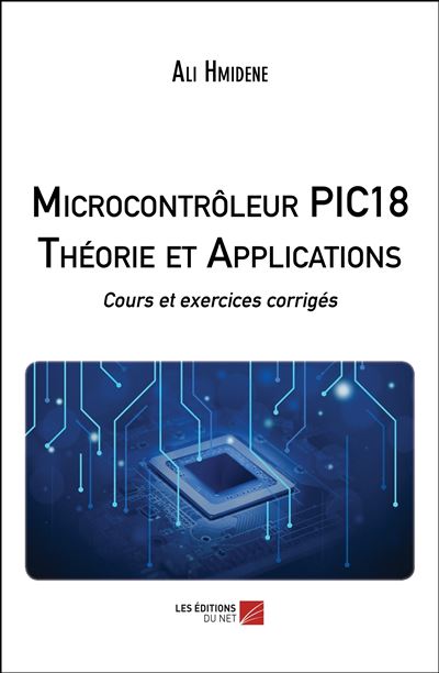 Microcontrôleur PIC18 Théorie et Applications Cours et exercices corrigés - broché - Ali Hmidene ...