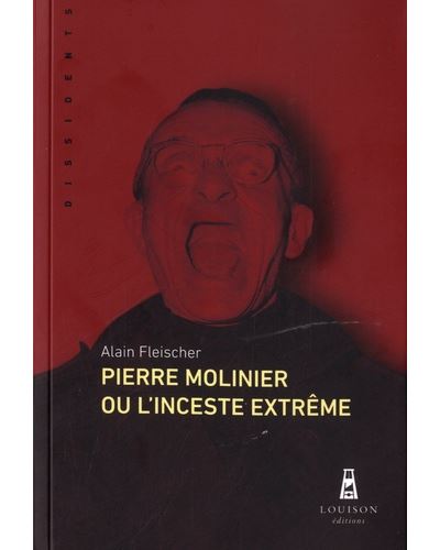 Pierre Molinier Ou Linceste Extreme - broché - Alain Fleischer - Achat ...