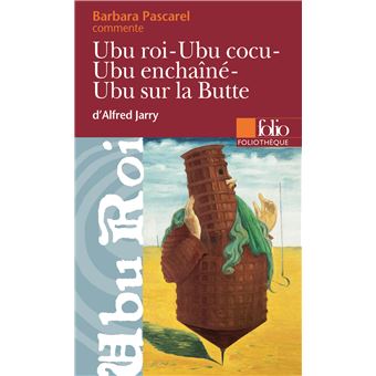 Ubu roi - Ubu cocu - Ubu enchaîné - Ubu sur la Butte d'Alfred Jarry ...