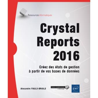 Crystal Reports 2016 - Créez des états de gestion à partir de vos bases ...
