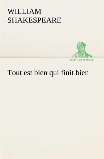 Tout est bien qui finit bien - broché - Shakespeare W - Achat Livre | fnac