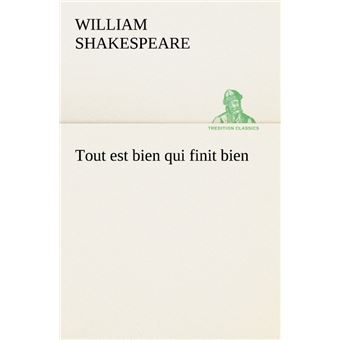 Tout est bien qui finit bien - broché - Shakespeare W - Achat Livre | fnac
