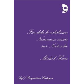Par-delà le nihilisme Nouveaux essais sur Nietzsche - broché - Michel ...