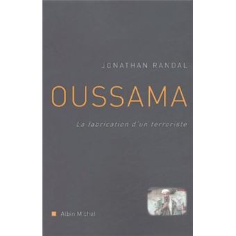 Oussama La fabrication d'un terroriste - broché - Jonathan Randal ...