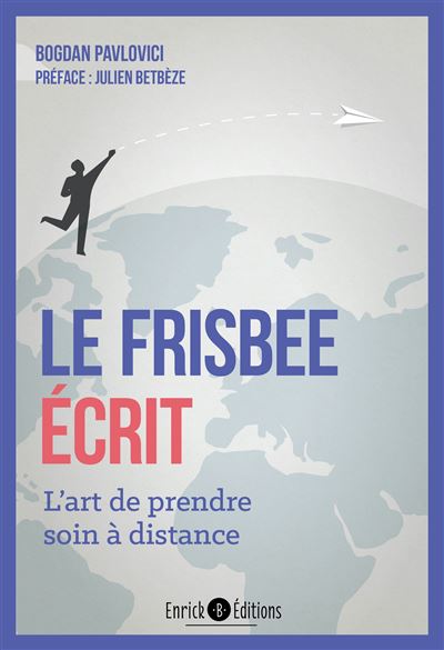 Le frisbee écrit L'art de prendre soin à distance - broché - Bogdan ...
