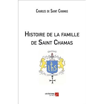 Histoire de la famille de Saint Chamas - broché - Charles de Saint Chamas - Achat Livre | fnac