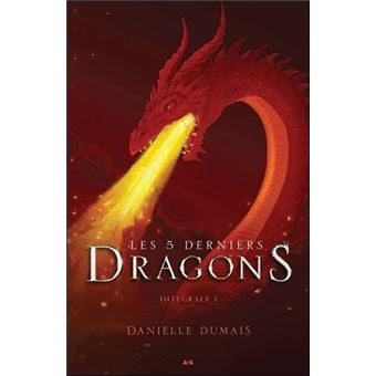 Les cinq derniers dragons - Tome 1 et Tome 2 Tome 1 - Les 5 derniers ...
