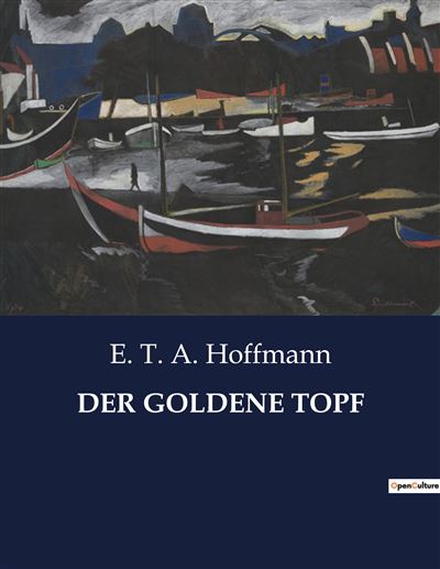 Der goldene topf - broché - Ernst Theodor Amadeus Hoffmann - Achat ...