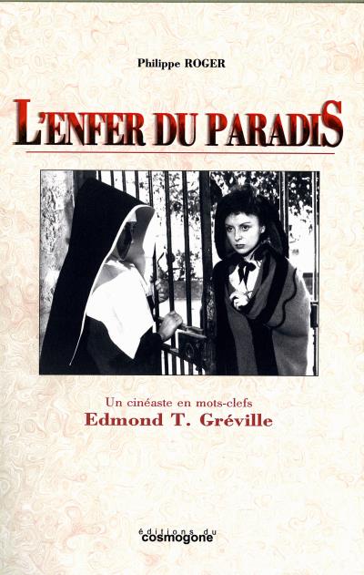 L'enfer du paradis Un cinéaste en mots-clés Edmond T. Gréville - broché ...